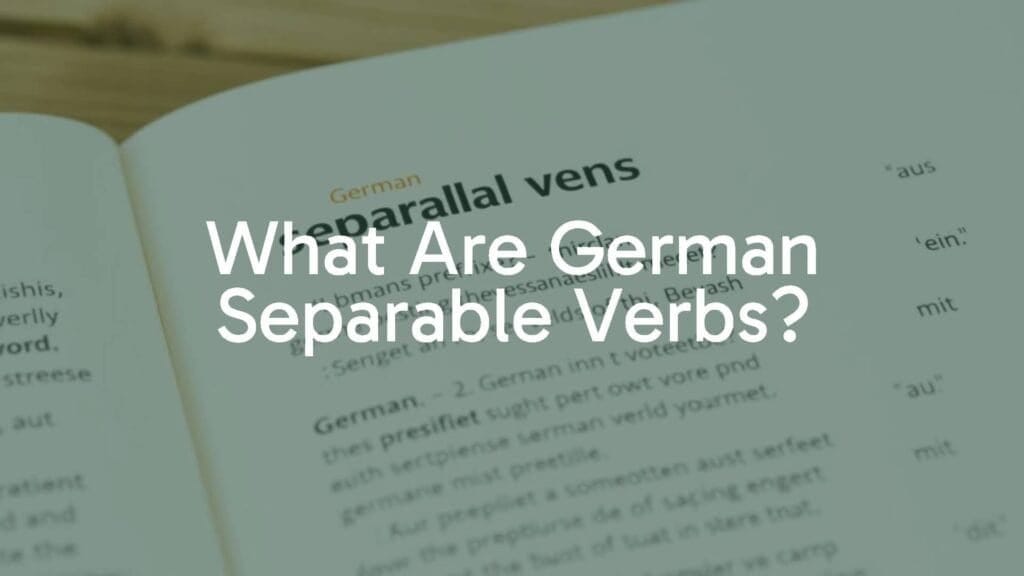 What Are German Separable Verbs? - whysogermany.com
